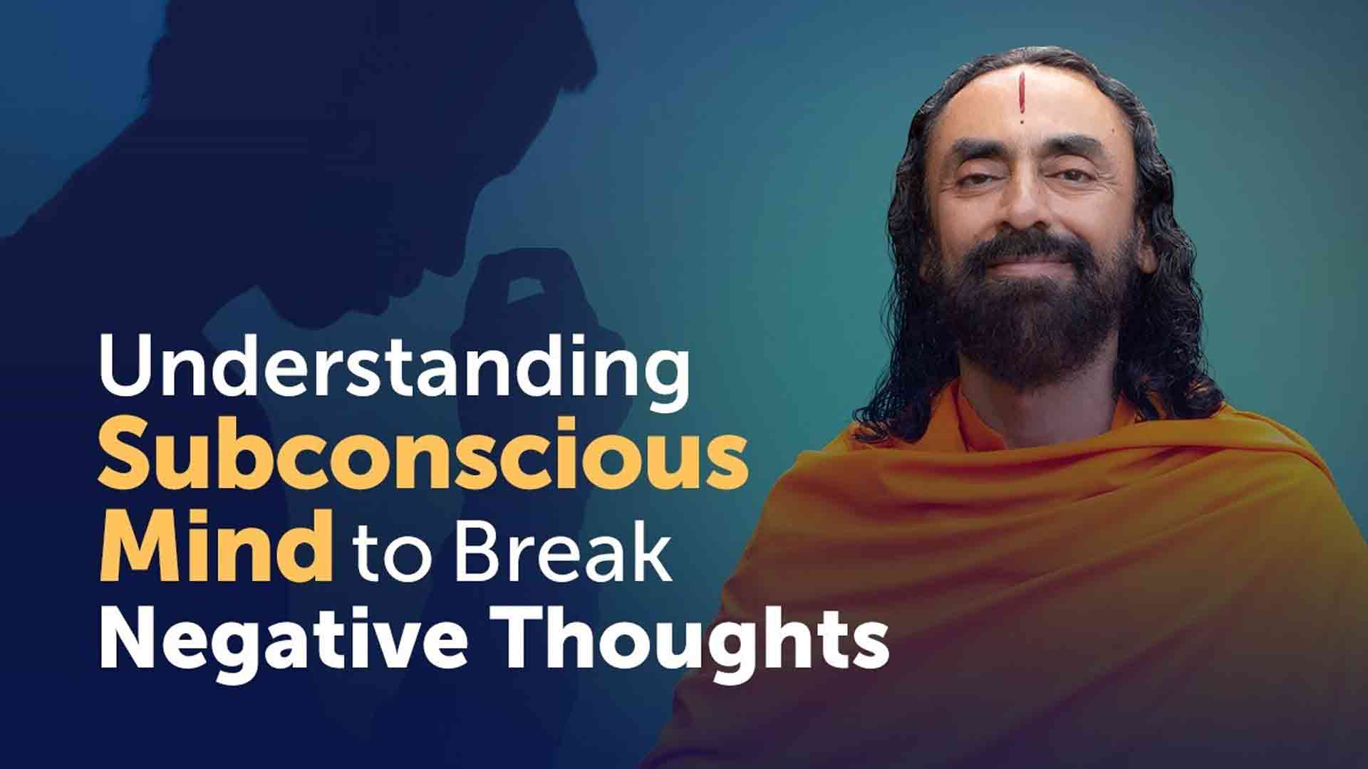 Understanding the Subconscious Mind to Break Negative thoughts and ...